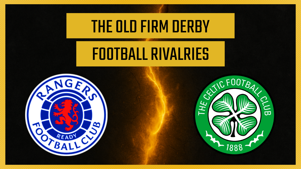 Old Firm Derby: Celtic vs Rangers — History & Rivalry